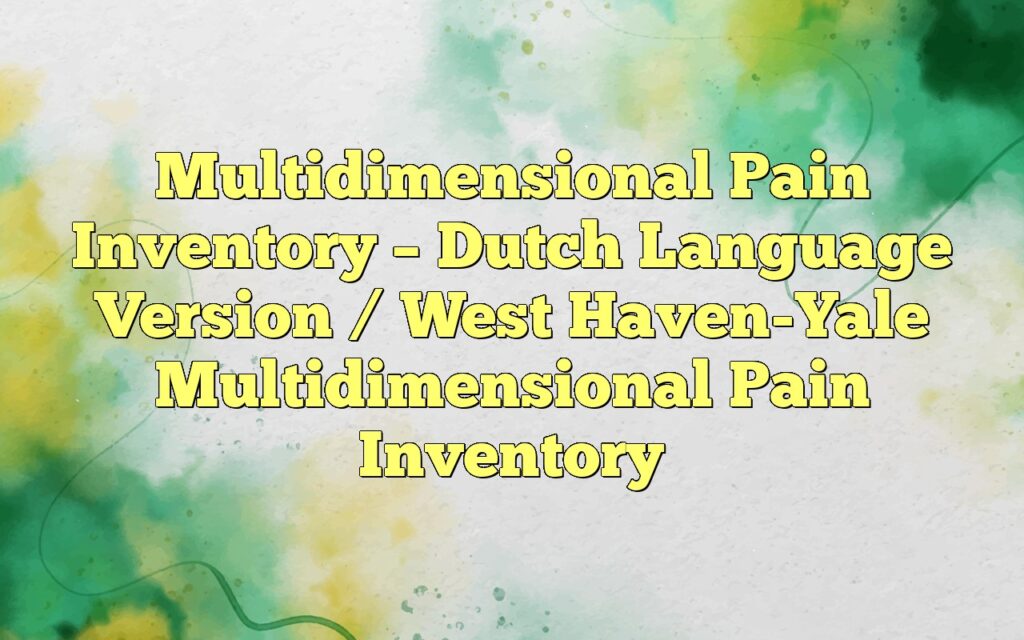 Multidimensional Pain Inventory – Dutch Language Version / West Haven ...