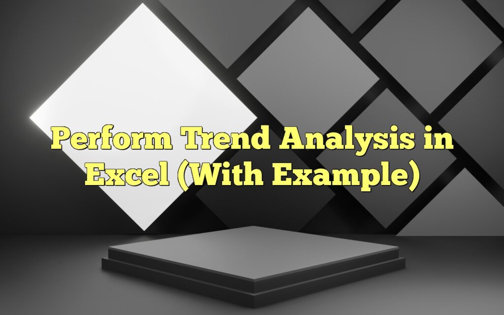 Perform Trend Analysis In Excel (With Example)