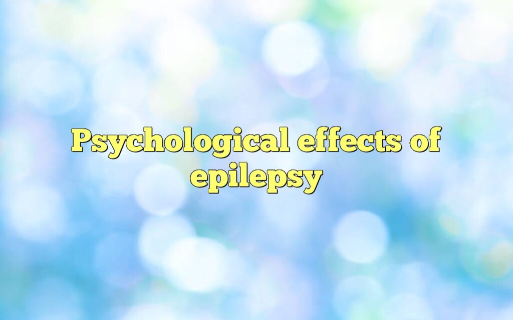 Psychological Effects Of Epilepsy Definition & Meaning