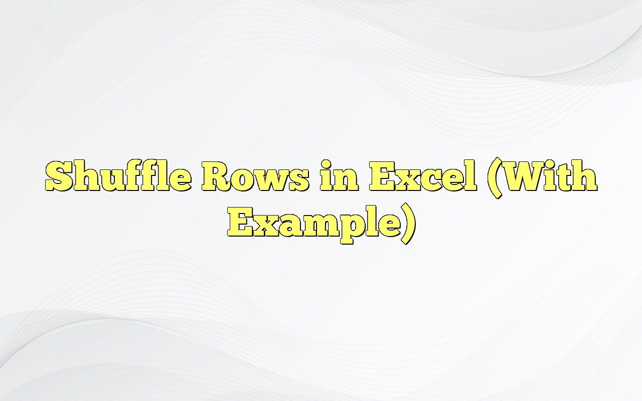 Shuffle Rows In Excel With Example 