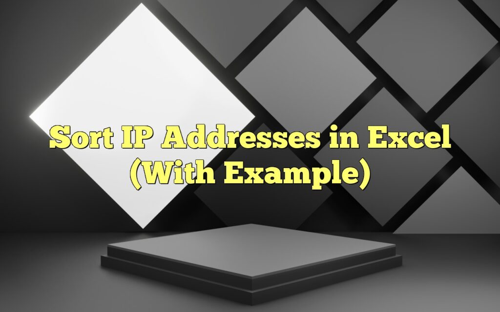 Sort IP Addresses In Excel (With Example)