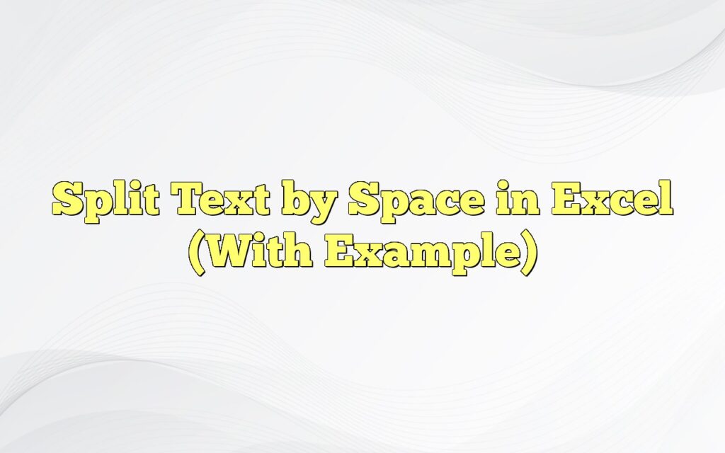 Split Text By Space In Excel (With Example)