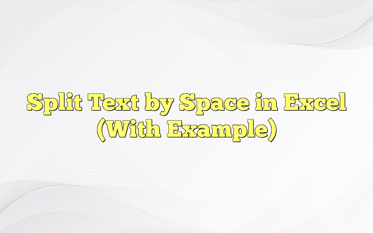 Split Text By Space In Excel With Example 