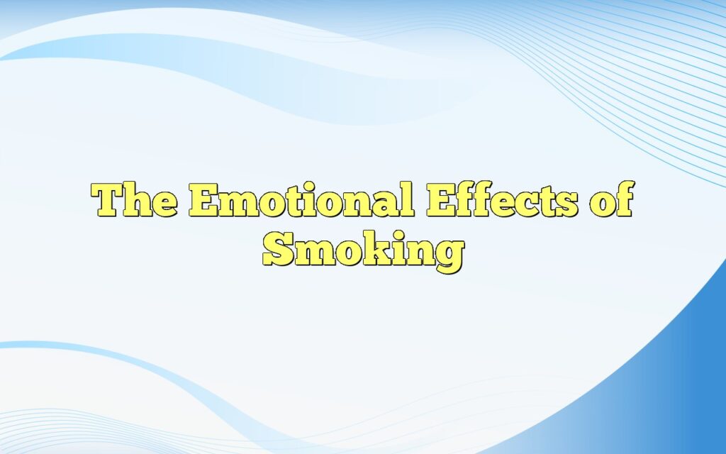 The Emotional Effects Of Smoking Definition & Meaning