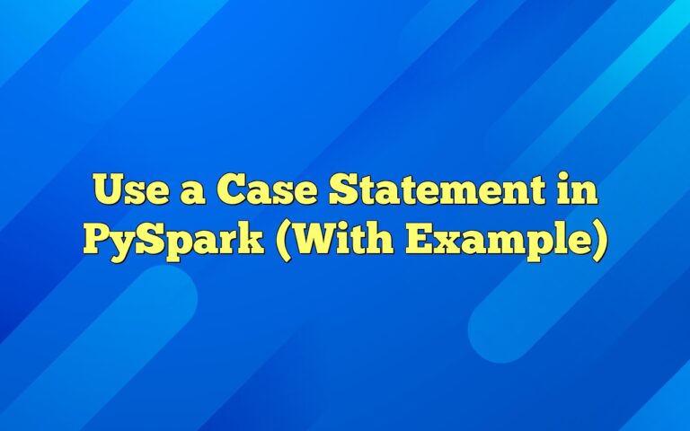 Use A Case Statement In Pyspark With Example