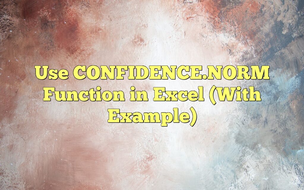Use CONFIDENCE.NORM Function In Excel (With Example)