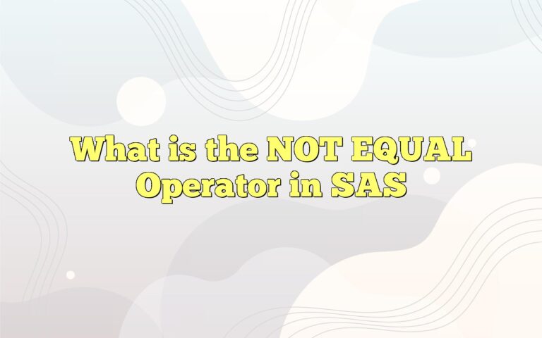 What Is The NOT EQUAL Operator In SAS