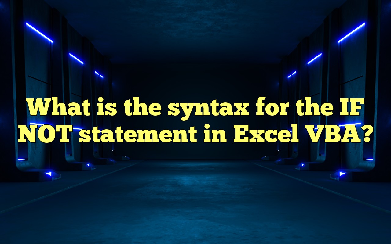 What Is The Syntax For The IF NOT Statement In Excel VBA?