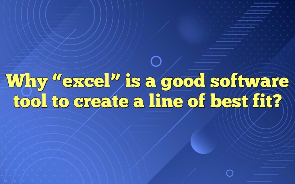 How To Create A Line Of Best Fit In Excel: A Simple Guide