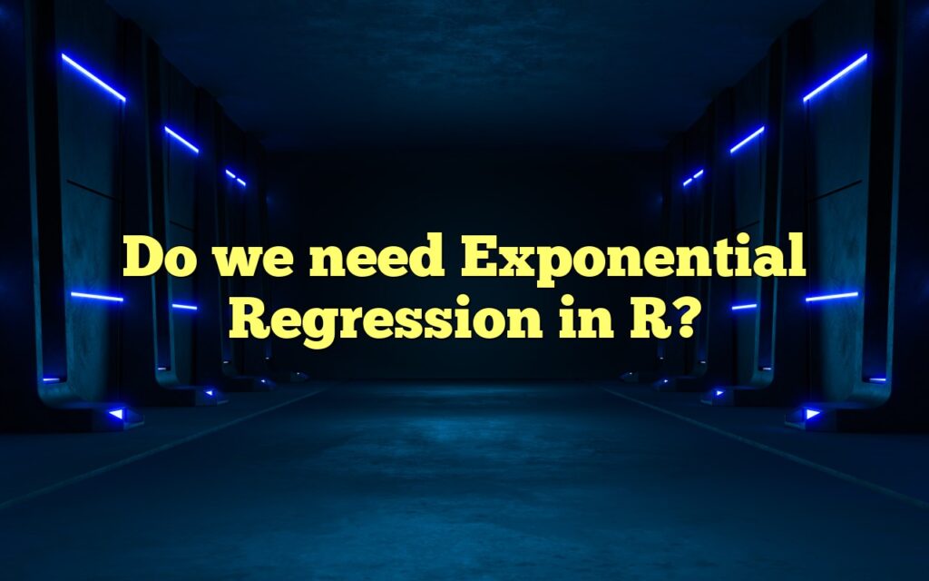 Do We Need Exponential Regression In R?