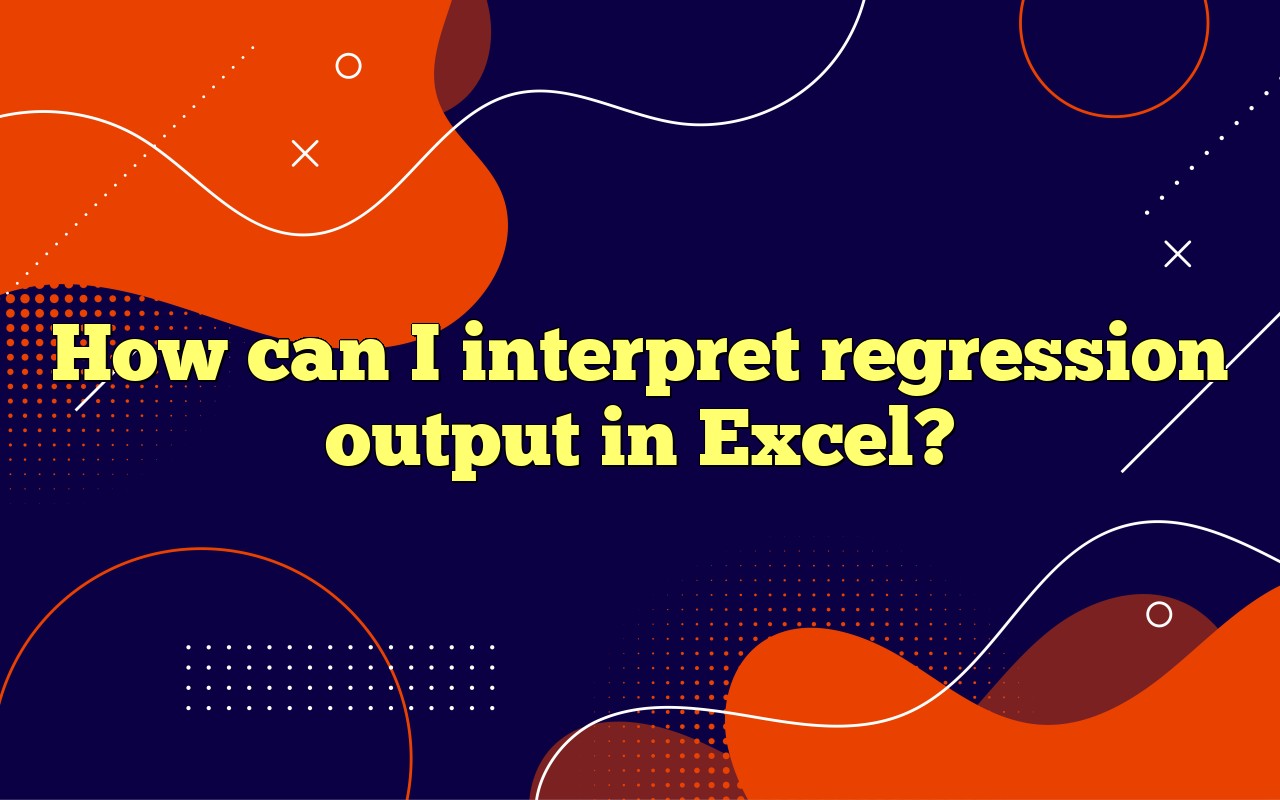 How Can I Interpret Regression Output In Excel 