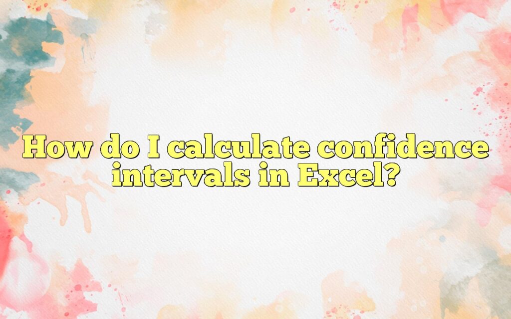 How Do I Calculate Confidence Intervals In Excel?