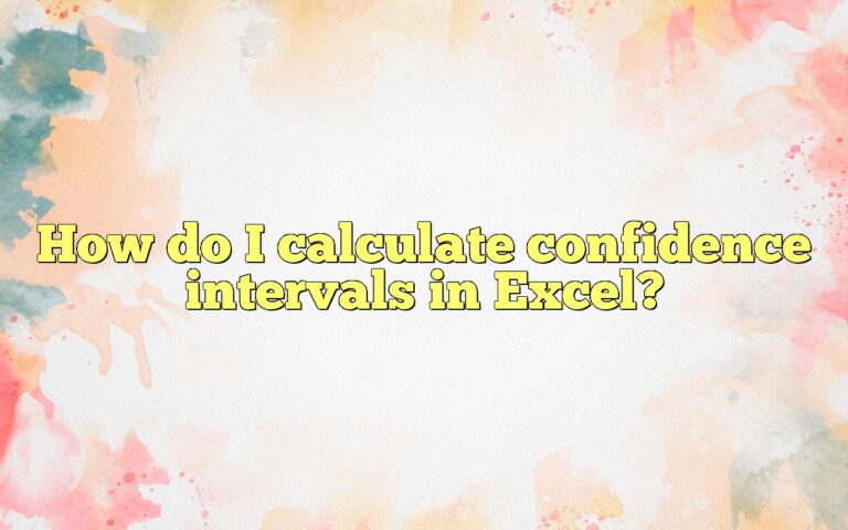How Do I Calculate Confidence Intervals In Excel?