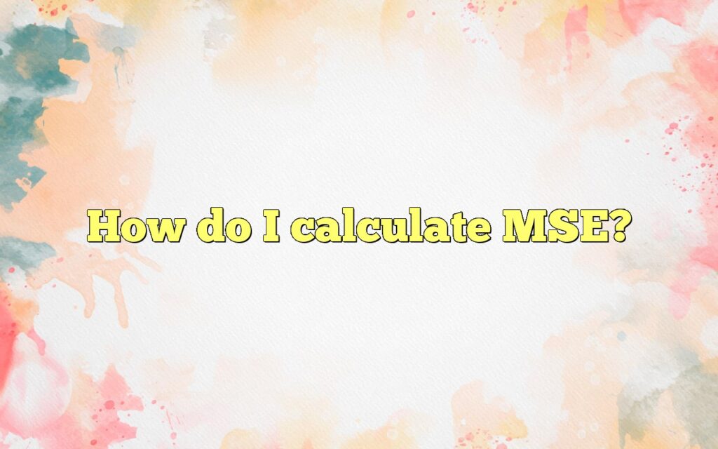 How Do I Calculate MSE?