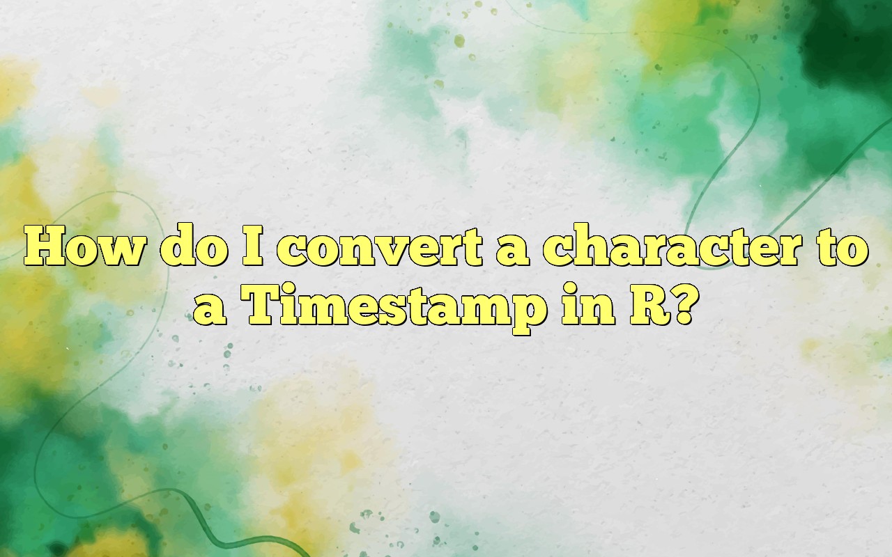 How Do I Convert A Character To A Timestamp In R?