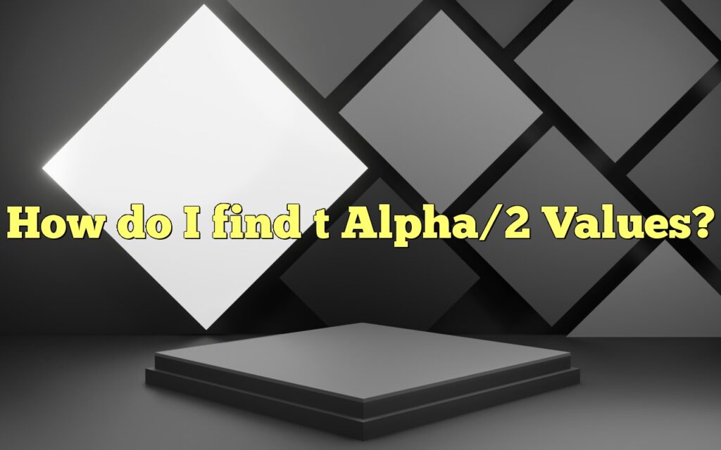 How To Easily Find Alpha/2 Values For Statistical Analysis
