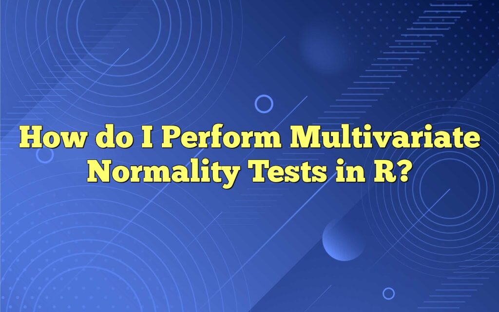 How Do I Perform Multivariate Normality Tests In R?
