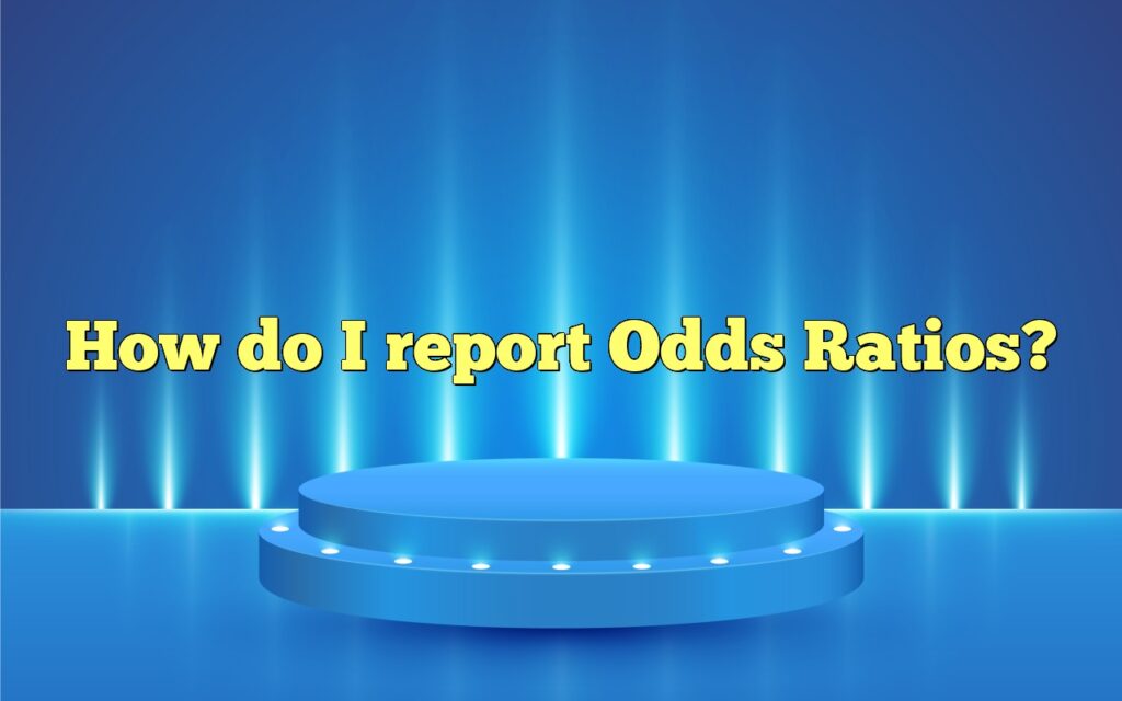 How To Report Odds Ratios With Confidence Intervals