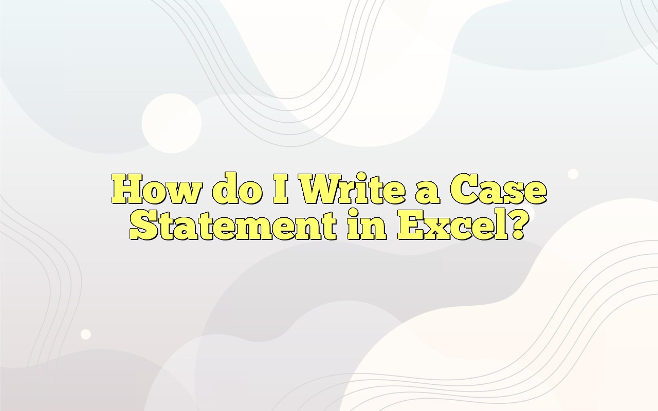 How Do I Write A Case Statement In Excel 