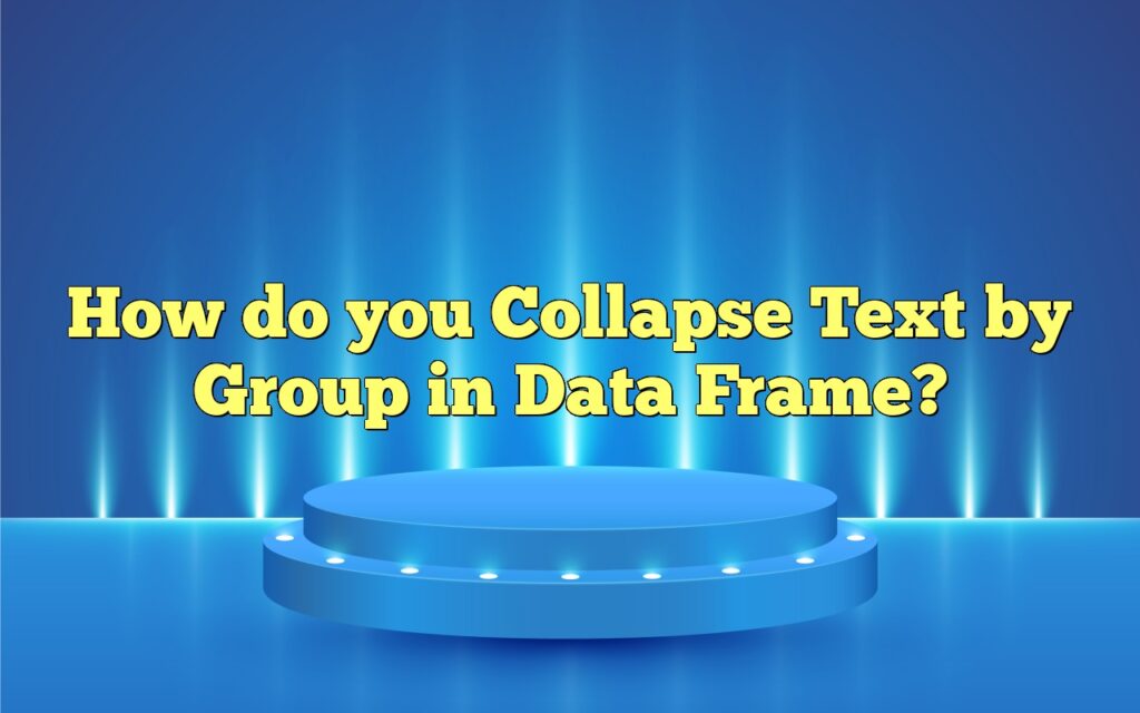 How Do You Collapse Text By Group In Data Frame?