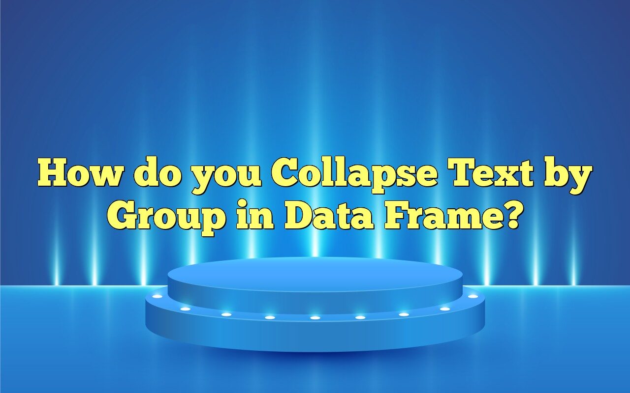How Do You Collapse Text By Group In Data Frame?