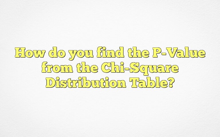 How Do You Find The P-Value From The Chi-Square Distribution Table?