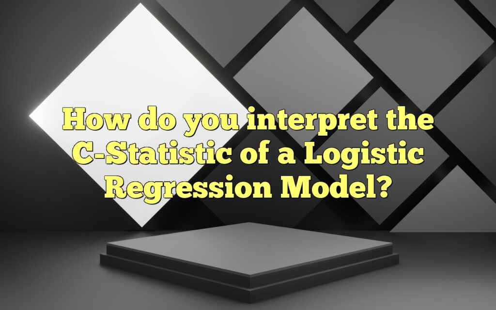 How Do You Interpret The C-Statistic Of A Logistic Regression Model?