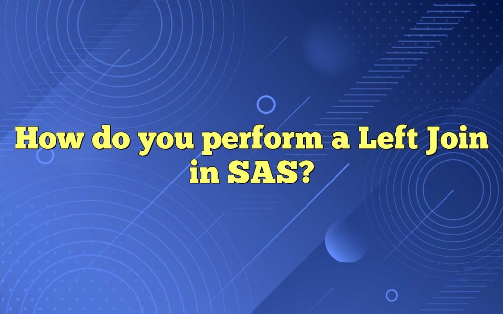 How Do You Perform A Left Join In SAS?
