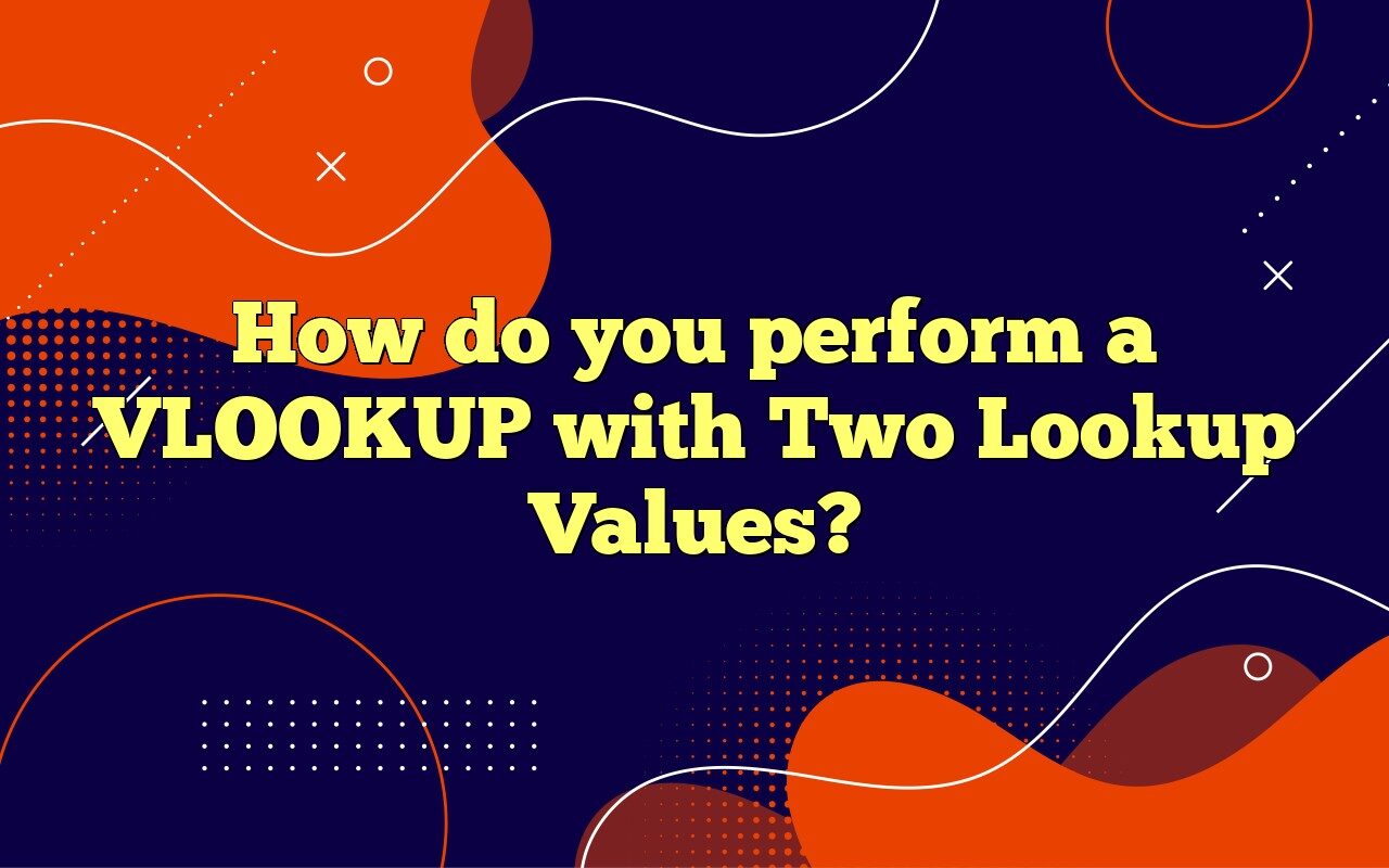 How To Perform A VLOOKUP With Two Criteria: A Step-by-Step Guide