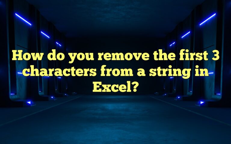 How Do You Remove The First 3 Characters From A String In Excel?