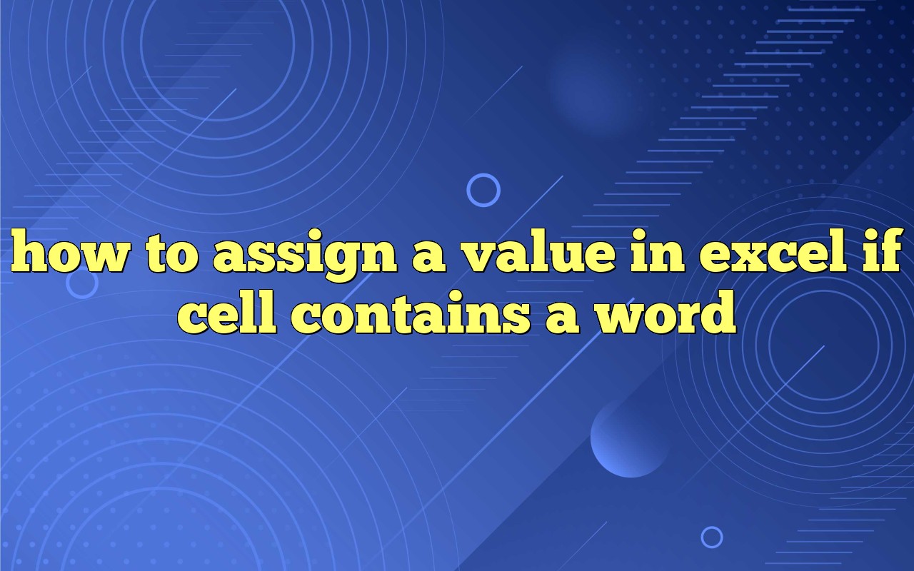 How To Assign A Value In Excel If Cell Contains A Word