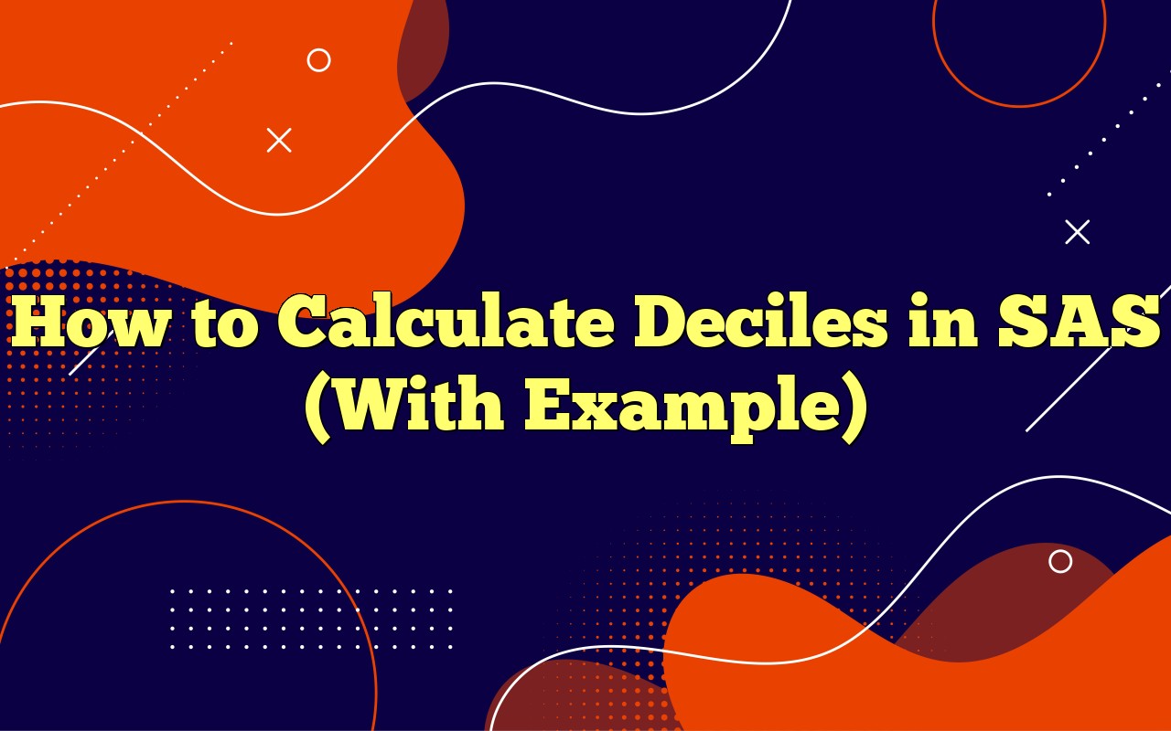 How To Calculate Deciles In SAS (With Example)