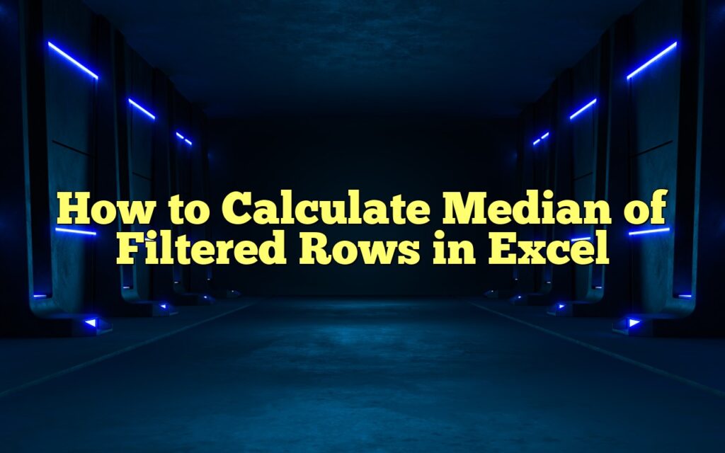 How To Calculate Median Of Filtered Rows In Excel
