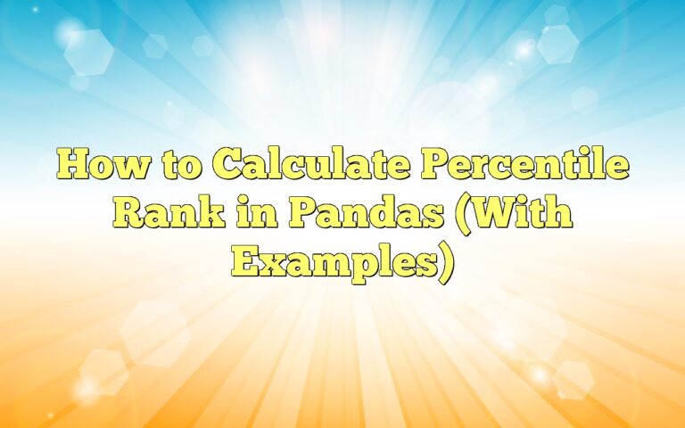 How To Calculate Percentile Rank In Pandas With Examples
