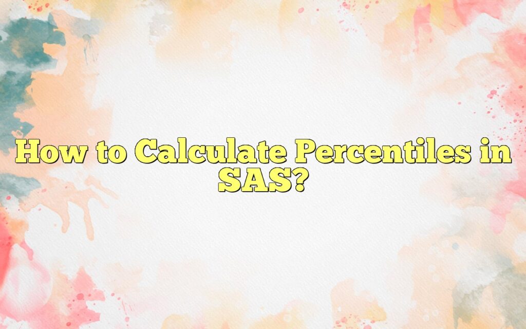 How To Calculate Percentiles In SAS?