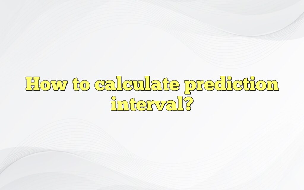 How To Calculate Prediction Interval?