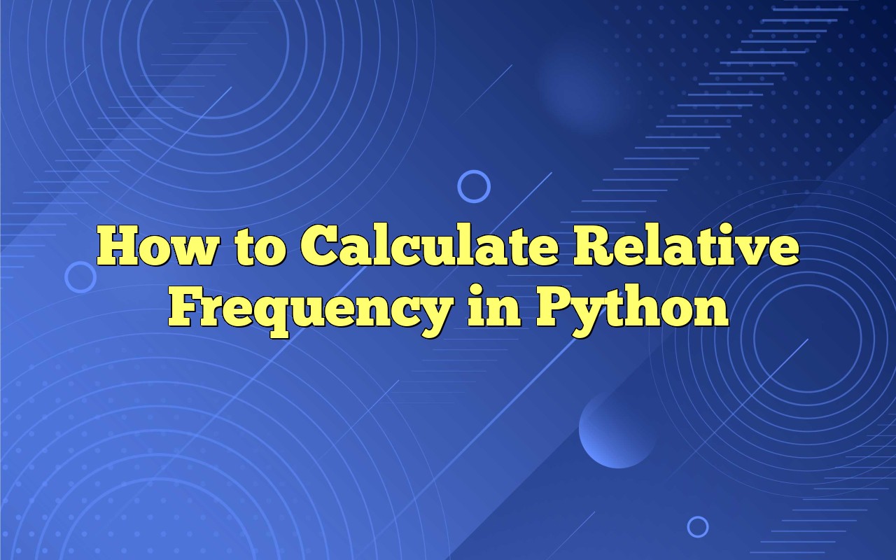 How To Calculate Relative Frequency In Python