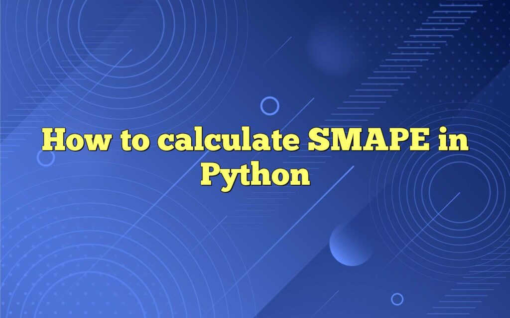 How To Calculate SMAPE In Python