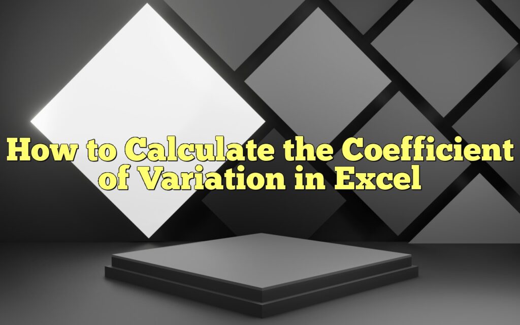 How To Calculate The Coefficient Of Variation In Excel