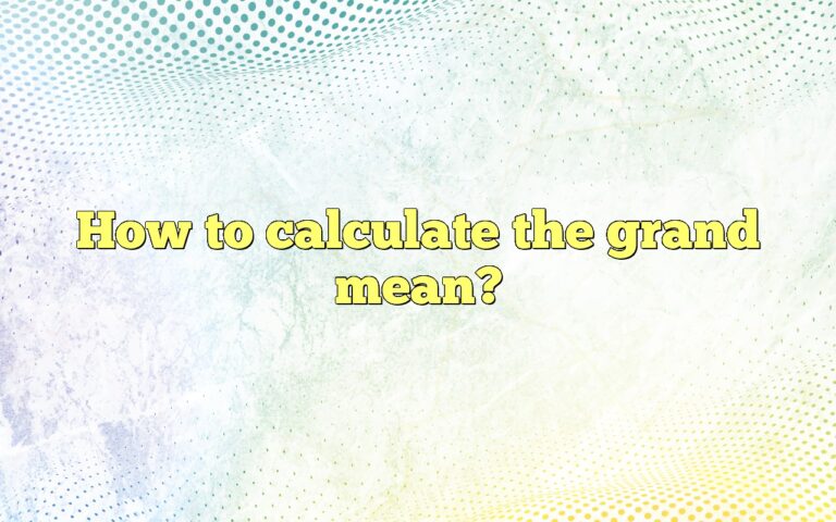 How To Calculate The Grand Mean?