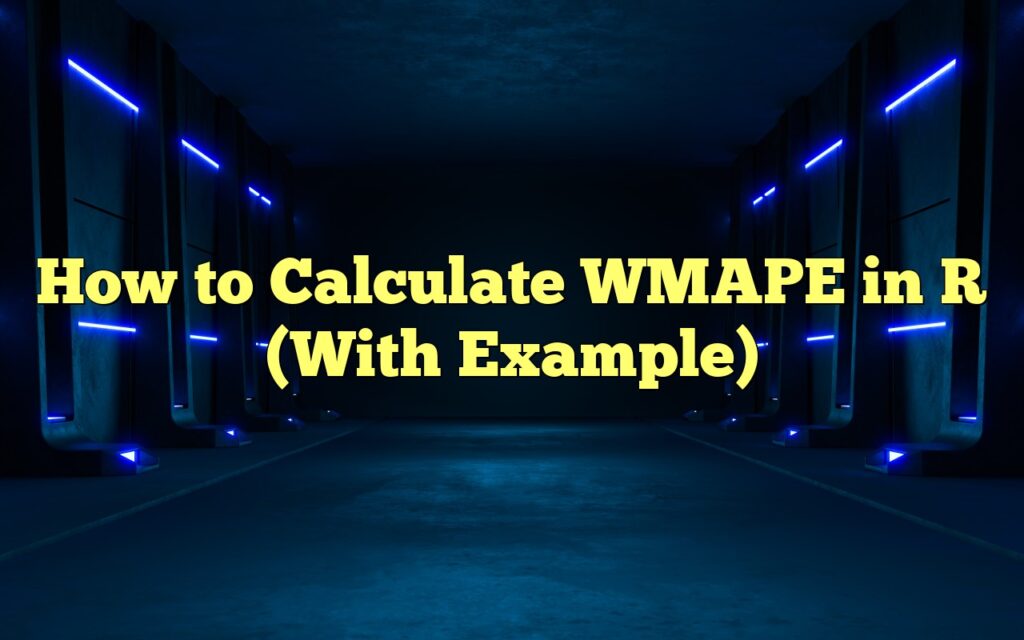 How To Calculate WMAPE In R (With Example)