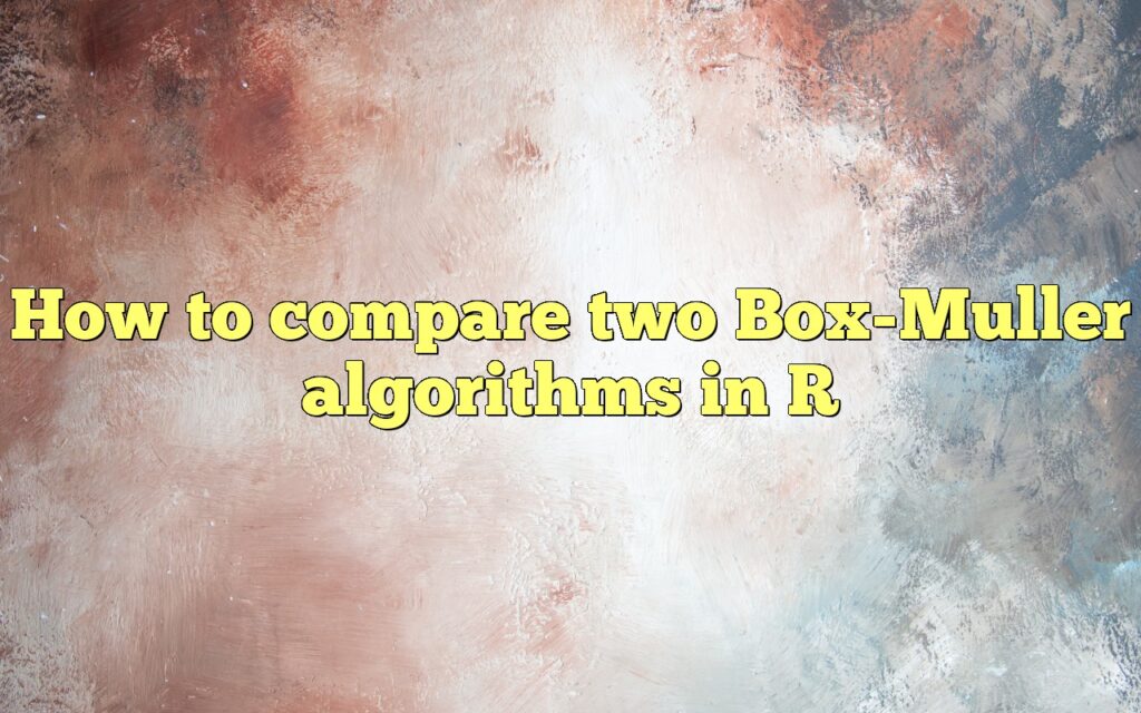 How To Compare Two Box-Muller Algorithms In R