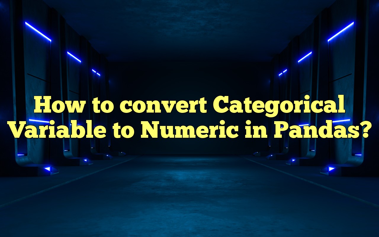 How To Convert Categorical Variable To Numeric In Pandas 