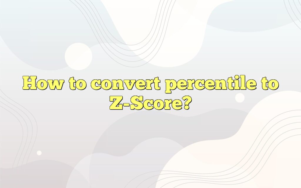 How To Convert Percentile To Z-Score?