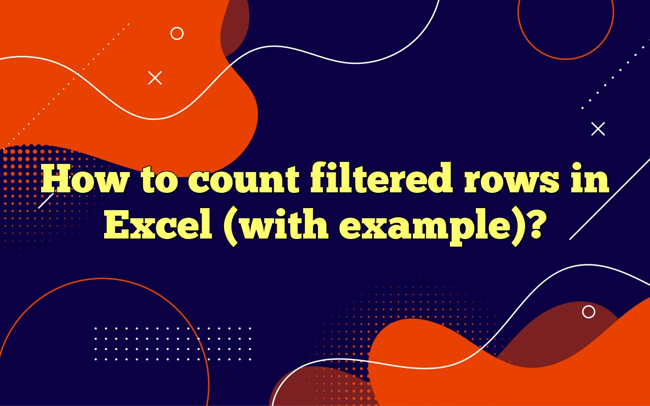 How To Count Filtered Rows In Excel with Example 