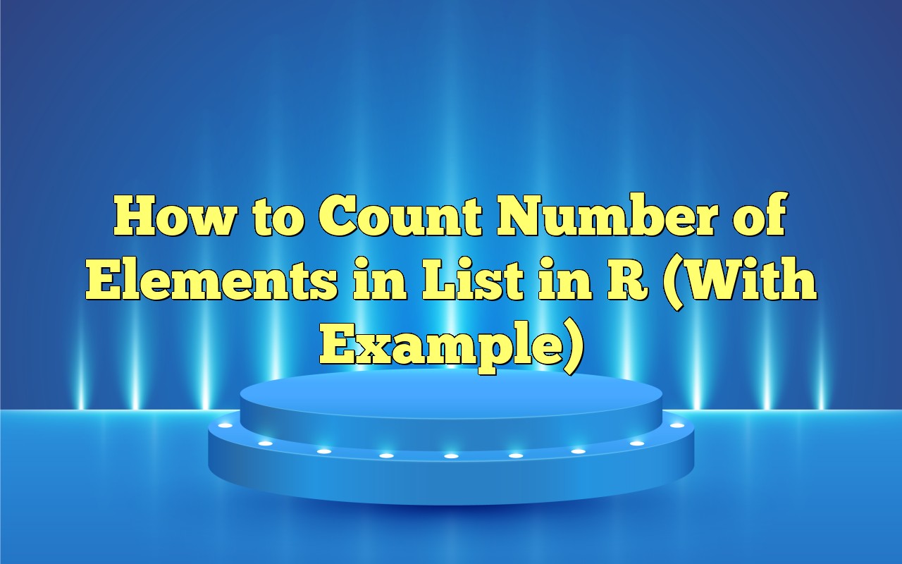 How To Count Number Of Elements In List In R With Example 