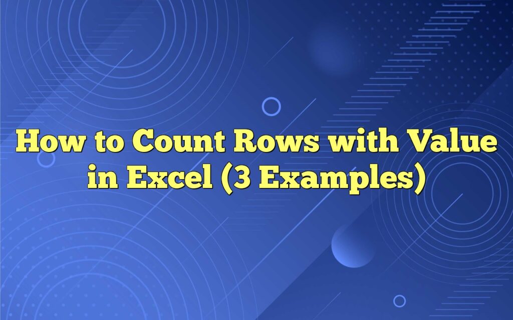 How To Count Rows With Value In Excel (3 Examples)