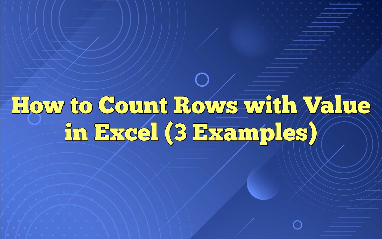 How To Count Rows With Value In Excel 3 Examples 