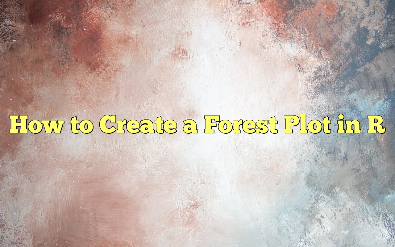 How To Create A Forest Plot In R