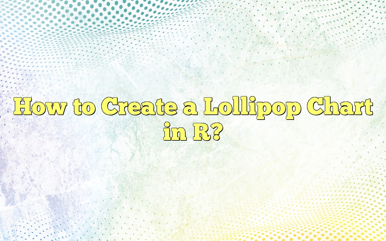How To Create A Lollipop Chart In R?
